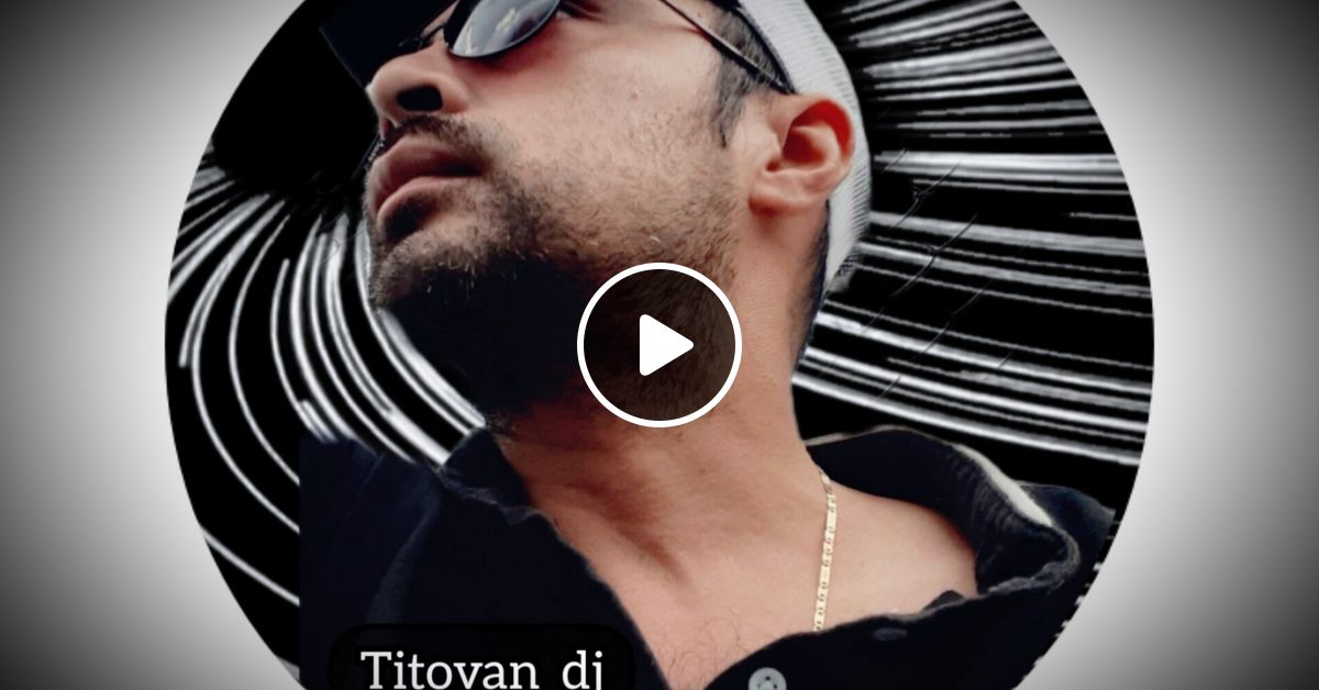 Titovan dj - session in live september 2023 by Ivan Monzon Titovan-dj | Mixcloud