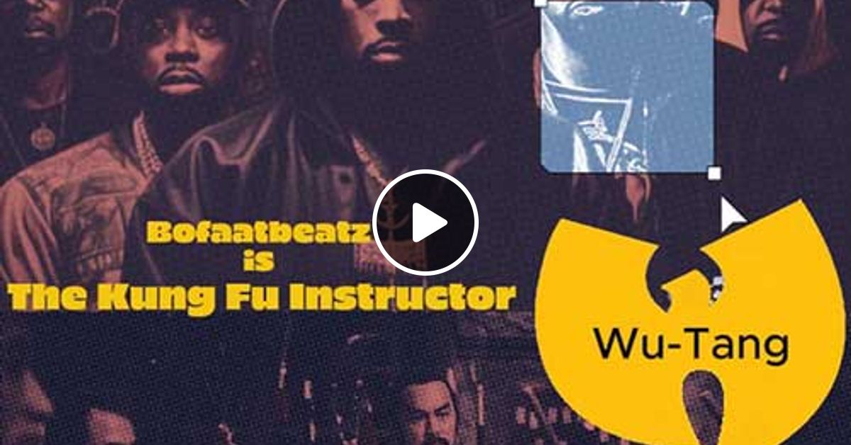 Bofaatbeatz-Wu Tang Clan: The Kung Fu Instructor [Full Mixtape Link In Description] by ...