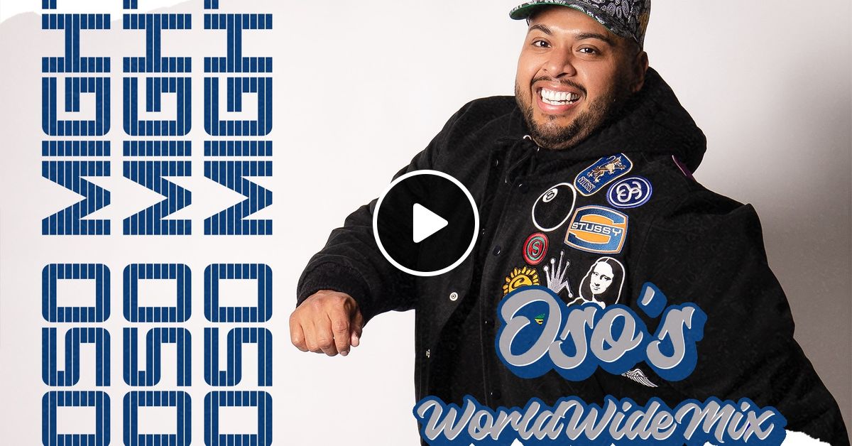 OSO's WORLD WIDE MIX VOL 4 by DJ OSO MIGHTY | Mixcloud