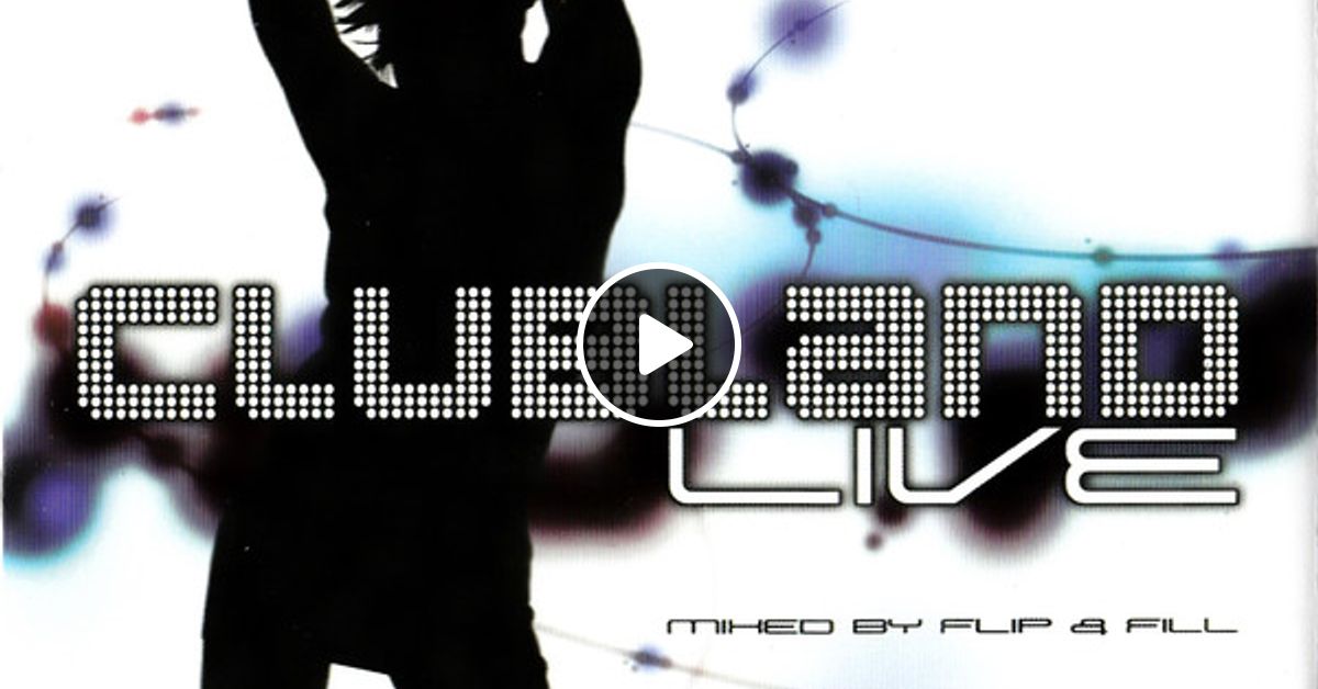Clubland 4 - The Night Of Your Life (CD3) Clubland Live Mixed By Flip ...