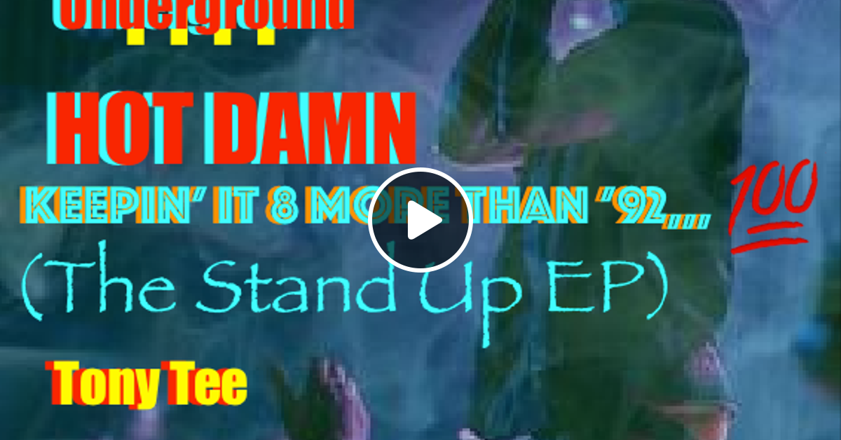 HOT DAMN: Keepin' It 8 More Than '92,,, 100% (The Stand Up EP) 超 Deep Sleeze Underground Muzik ...