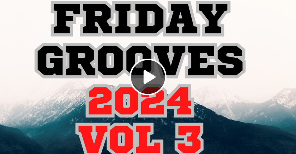 FRIDAY GROOVE SESSION 2024 V3 01/19/2024 by DJ Diamondles | Mixcloud