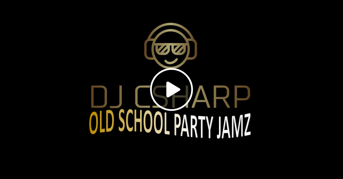 Old School Party Jamz Mix (#130) by Music By DJ CSharp | Mixcloud