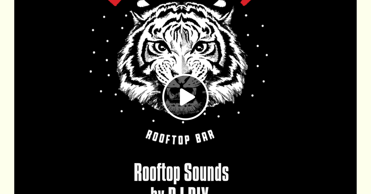 Lil Tiger Rooftop Sounds by DJ RIX - Part 4 (The Black Edition) by DJ ...