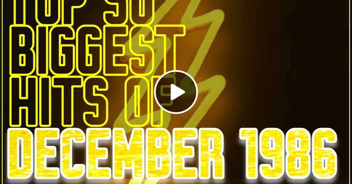 TOP 50 BIGGEST HITS OF DECEMBER 1986 *SELECT EARLY ACCESS* by RPM ...