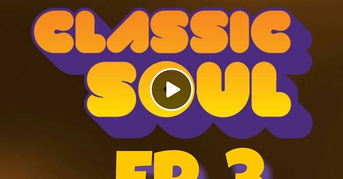 CLASSIC SOUL EP. 3 by DJ. KID CHILL | Mixcloud