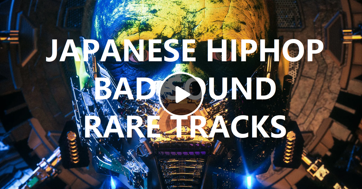 BAD SOUND JAPANESE HIPHOP RARE TRACKS MIX by BN2OG | Mixcloud
