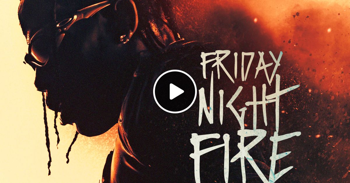 Friday Night Fire EP.30 // Hip-Hop, R&B, Afro, Latin, More// Clean by ...