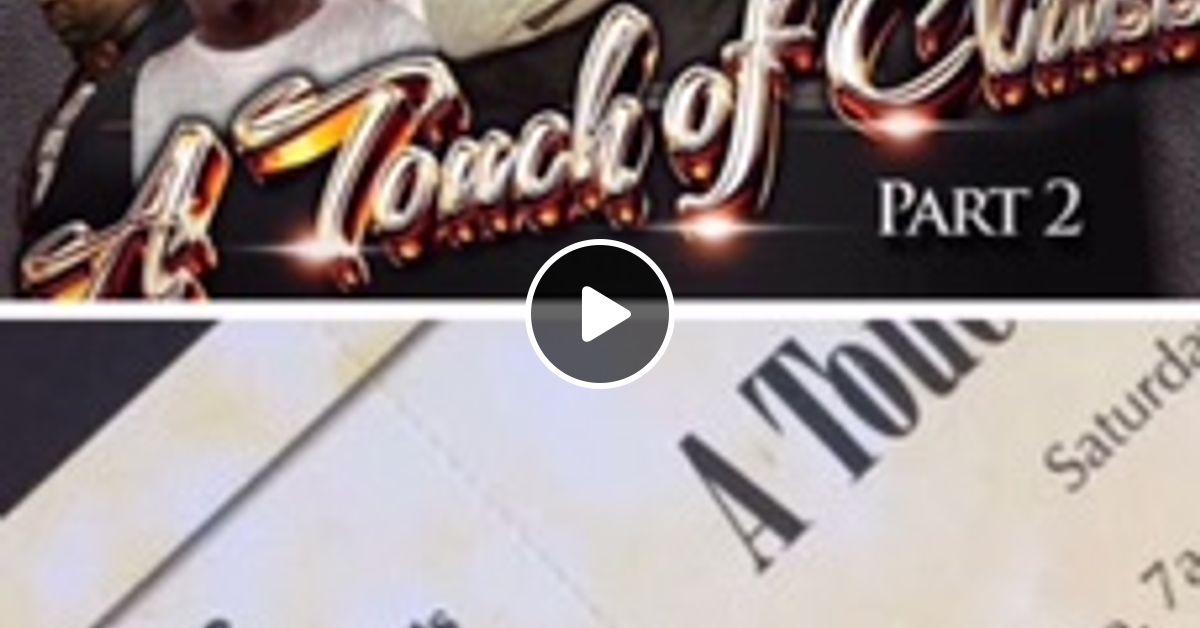 A TOUCH OF CLASS PART 2 EVENT FEATURING MISTA STYLEE, D-MAC, LOVERS T ...