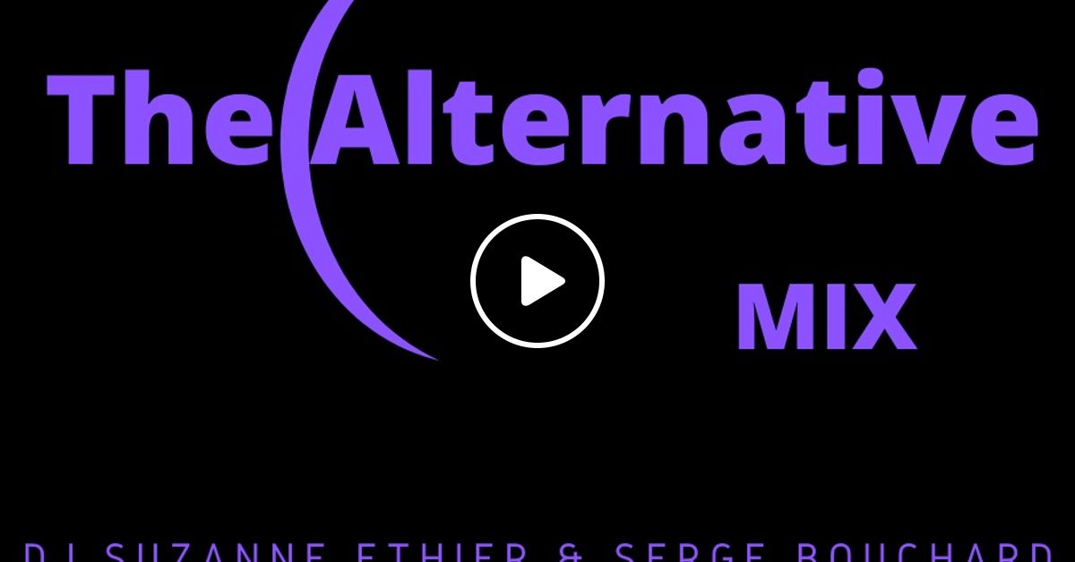 The Alternative mix--DJ Suzanne Ethier--DJ Serge Bouchard---ACXIT Web ...