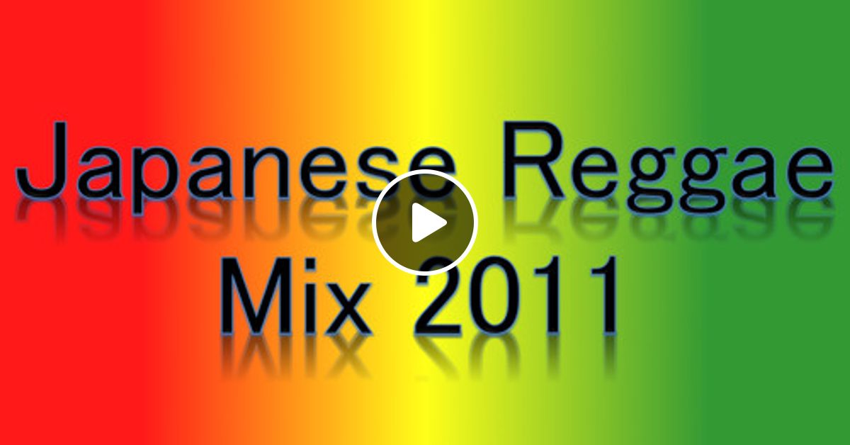 Japanese Reggae Mix 2011 by Ackie-K | Mixcloud
