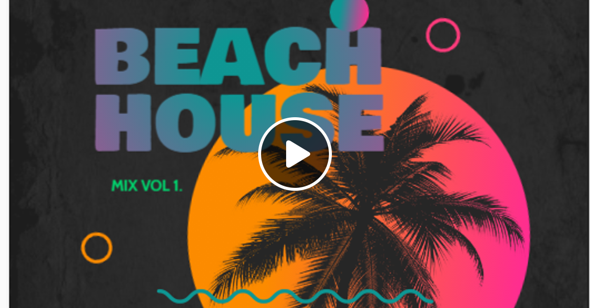 BEACH HOUSE MIX VOL.1 by DJ KILO | Mixcloud