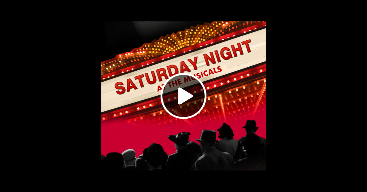 Saturday Night At The Musicals (Martin Callaghan) 17 MAY 2025 by Box ...