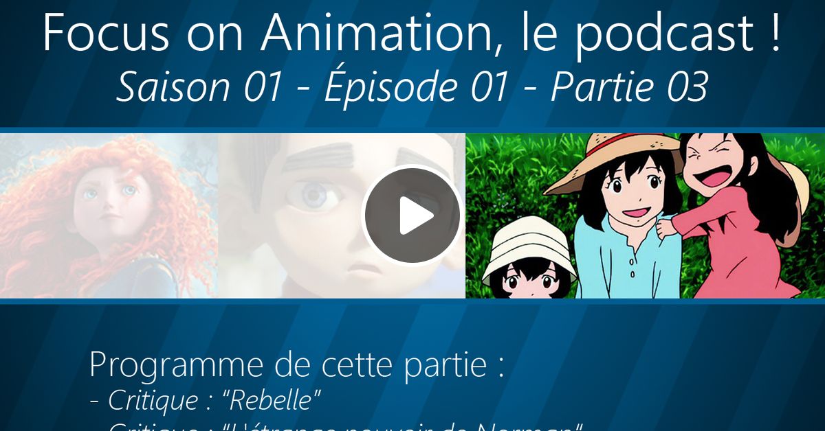 Focus on Animation, le podcast - S01E01 - 03 Les enfants loups, Ame ...