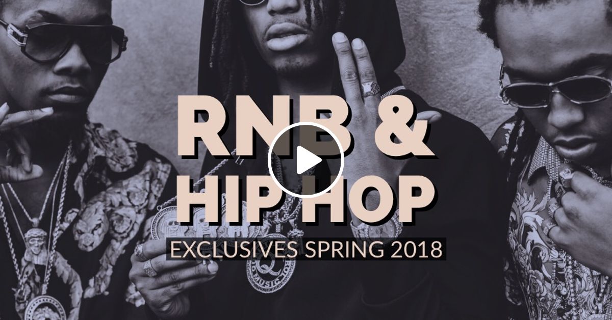 RnB & Hip Hop Exclusives Spring 2018 [Full Mix] by Larizzle | Mixcloud