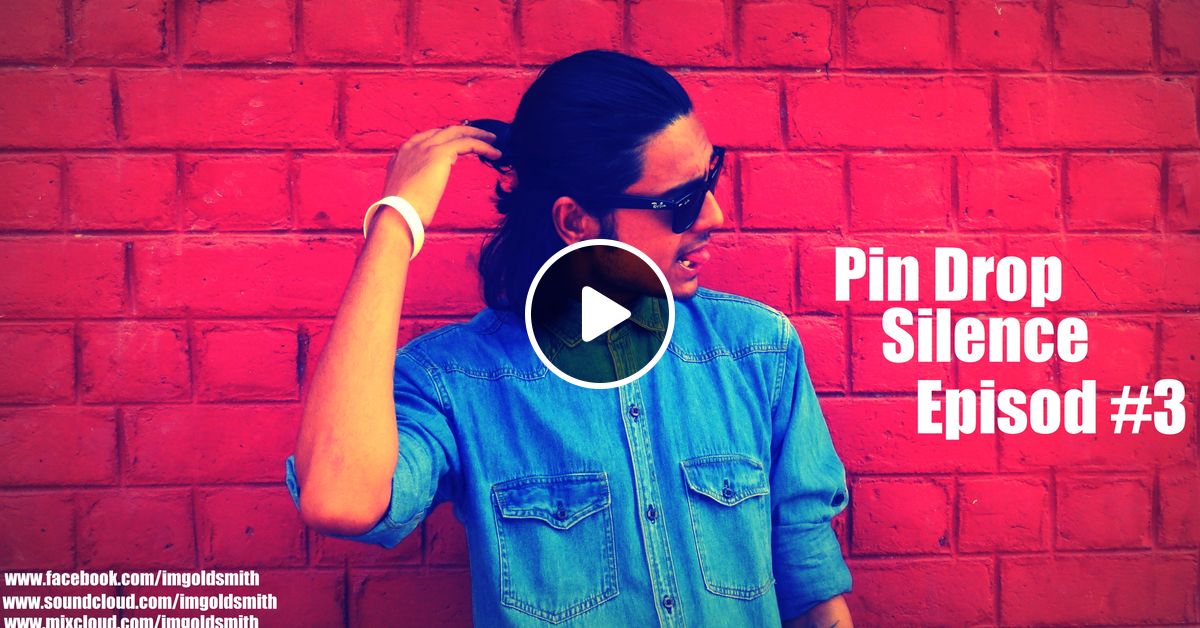 Pin Drop Silence Episod #3 by GOLDSMITH | Mixcloud