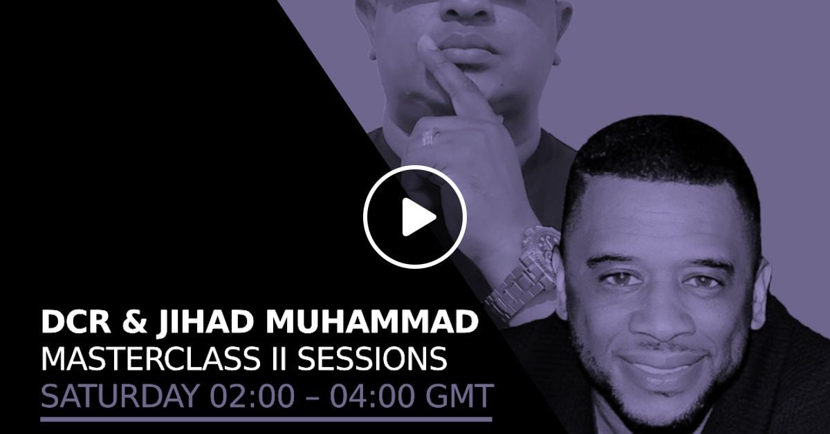 DJ DCR & Jihad Muhammad - Masterclass II Sessions 28 DEC 2024 by House FM | Mixcloud