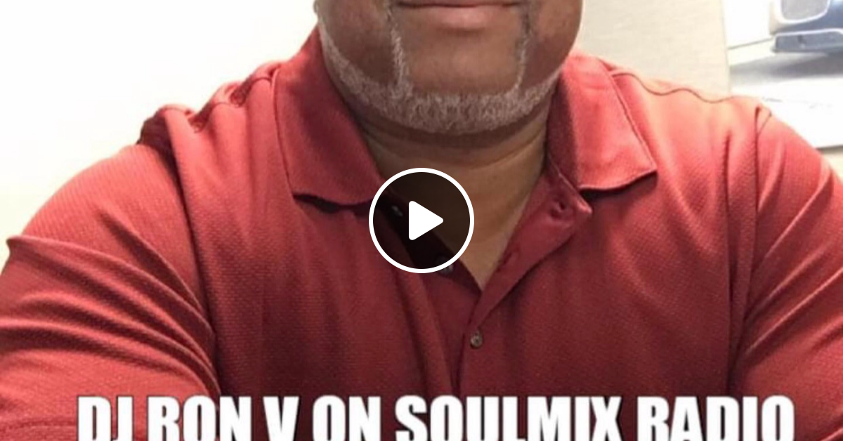 DJ Ron V - Soulmix Radio June '21 Mix by DJRonV | Mixcloud