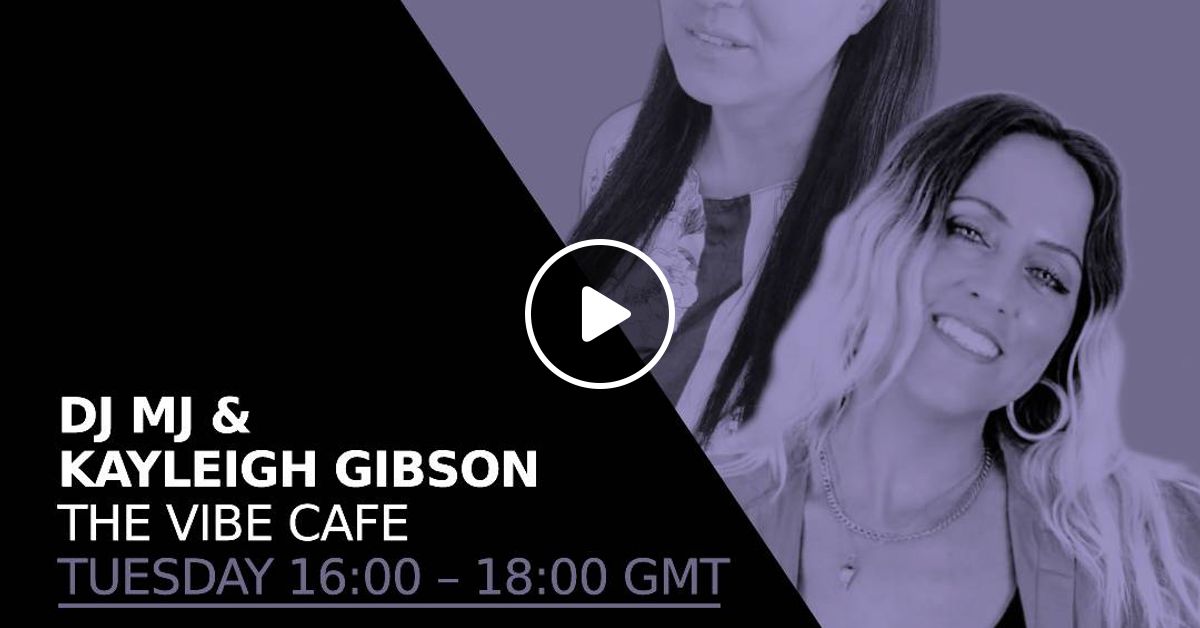 DJ MJ & Kayleigh Gibson - The Vibe Cafe 09 MAY 2023 by House FM | Mixcloud