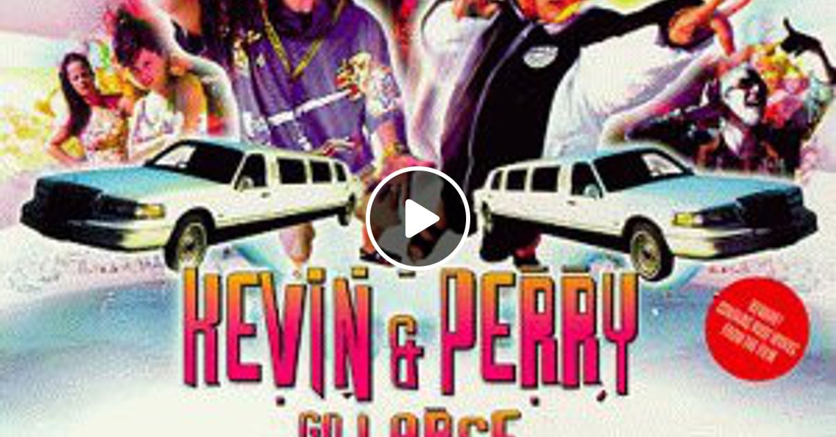 Kevin & Perry Go Large - Kevin & Perry Classic Ibiza Mix by Martin ...
