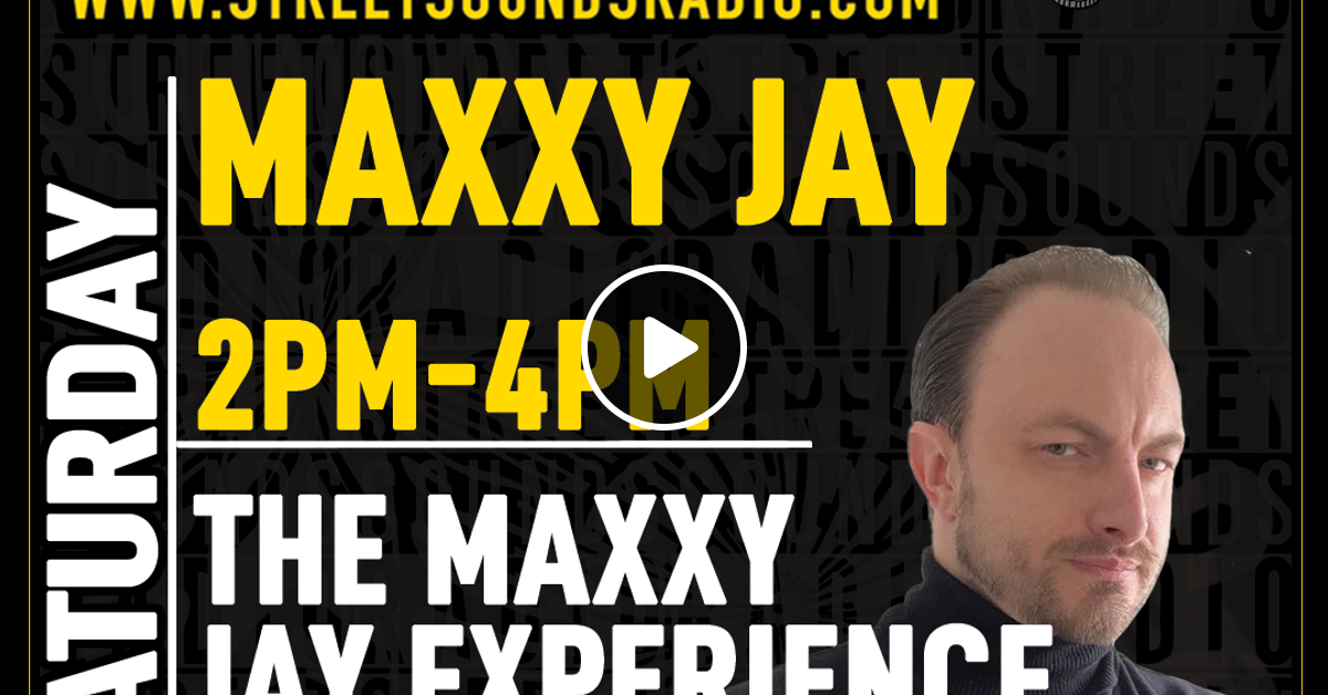 The Maxxy Jay Experience with Maxxy Jay on Street Sounds Radio 1400-1600 23/12/2023 by ...