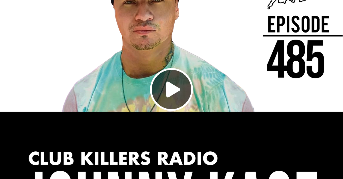 Club Killers Radio #485 - Johnny Kage by Club Killers | Mixcloud