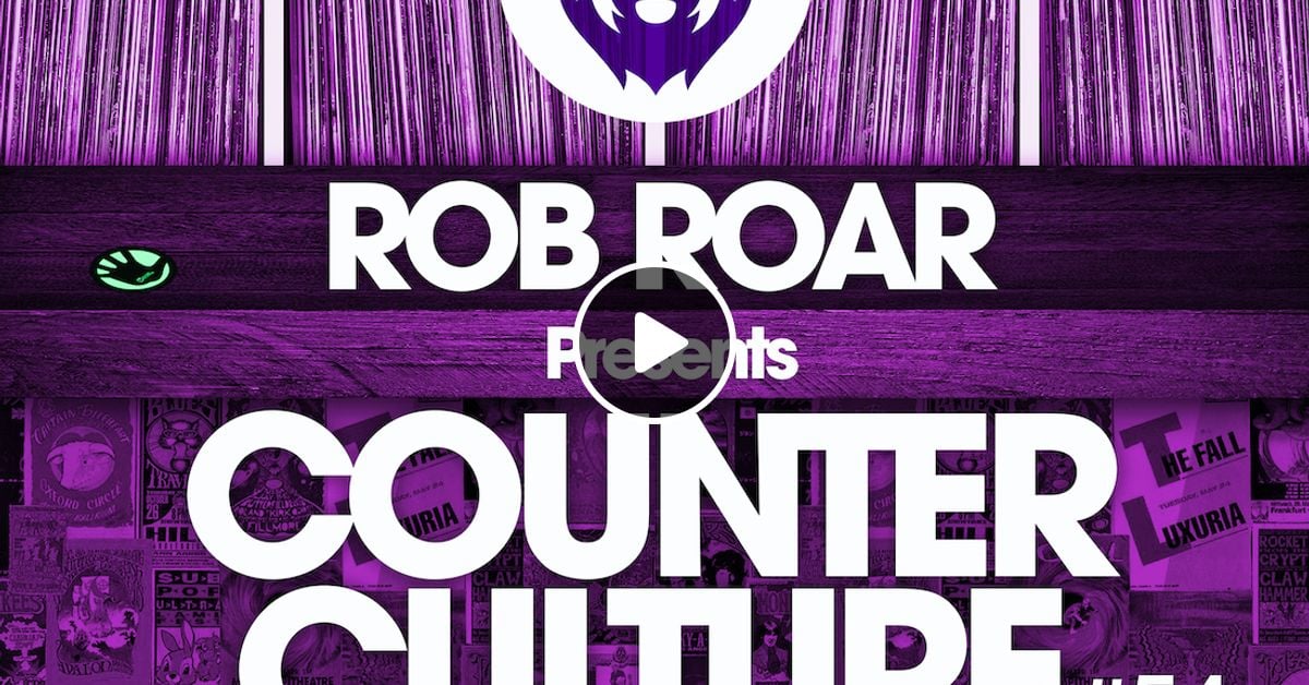 Rob Roar Presents Counter Culture. The Radio Show 054 by Rob Roar | Mixcloud