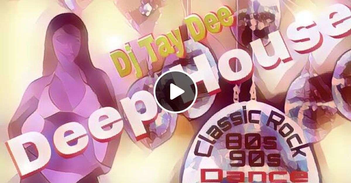 Classic Rock , 80s ,90s Love Deep House by Dj Tay Dee by Dj Tay Dee ...
