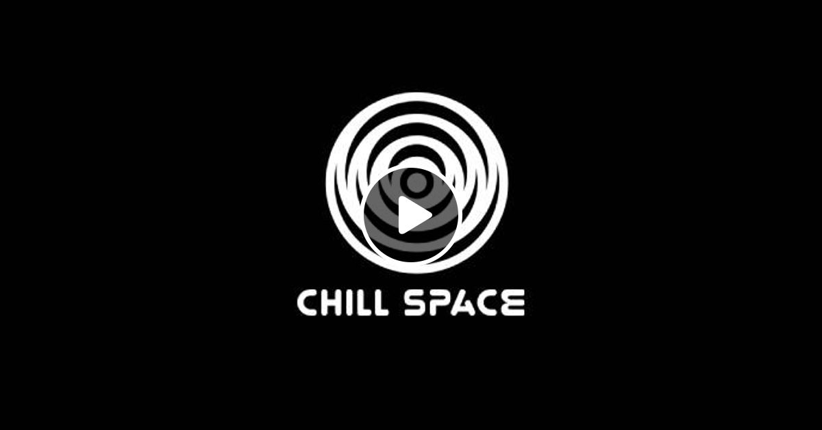 Chill Space Explorer 2019 - The 2019 Chillout Story - DJ Gogi by ...