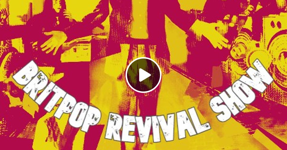 Britpop Revival Show #503 22nd May 2024 by Britpop Revival | Mixcloud