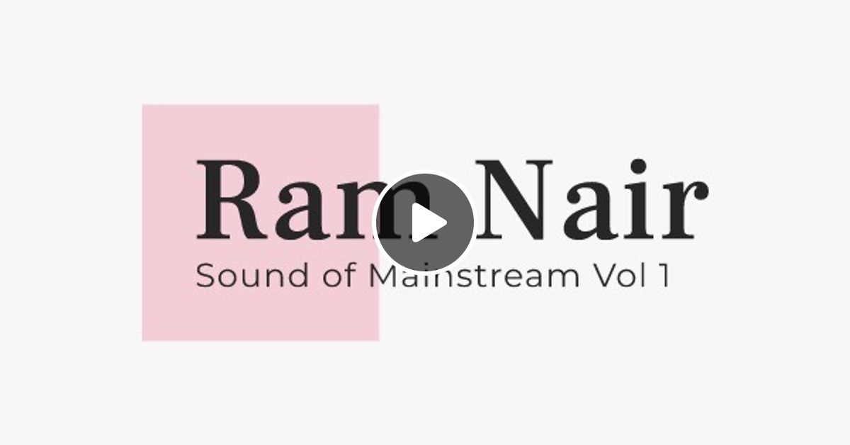 Ram Nair - Sound of Mainstream Vo1 1 | Big Room, Tech House, Festival ...