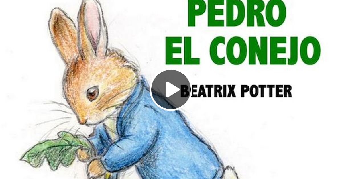 Pedro, el conejo (Potter) by CUENTOAVENTURAS Cuentos, fabul | Mixcloud