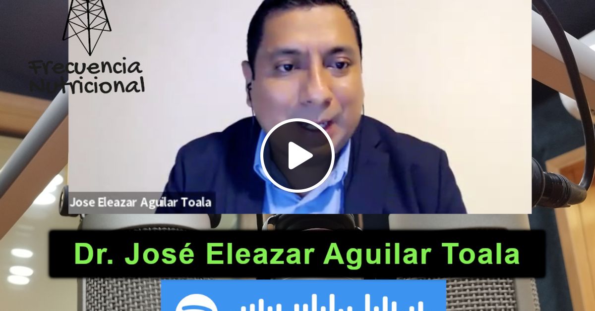 TEMA: Alimentos funcionales INVITADO: Dr. José Eleazar Aguilar Toala ...