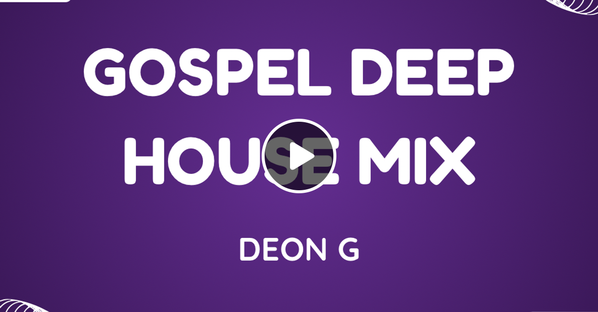 Gospel Deep House (August 2024) by Deon G | Mixcloud