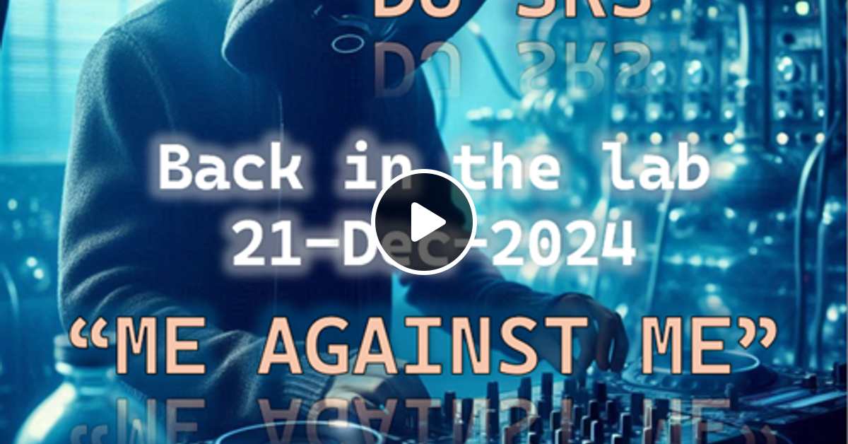 DJ SRS - "ME AGAINST ME" (MASHUPS) - 21DEC24 by DJ SRS | Mixcloud