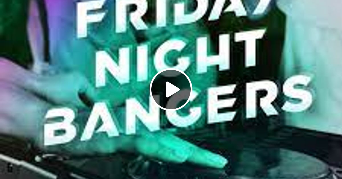 happy friday songs and songs you havent heard for a while classics from ...