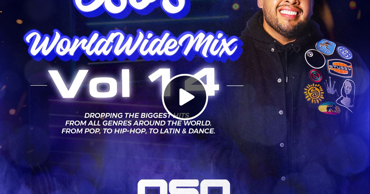 OSO's WORLD WIDE MIX VOL. 14 by DJ OSO MIGHTY | Mixcloud