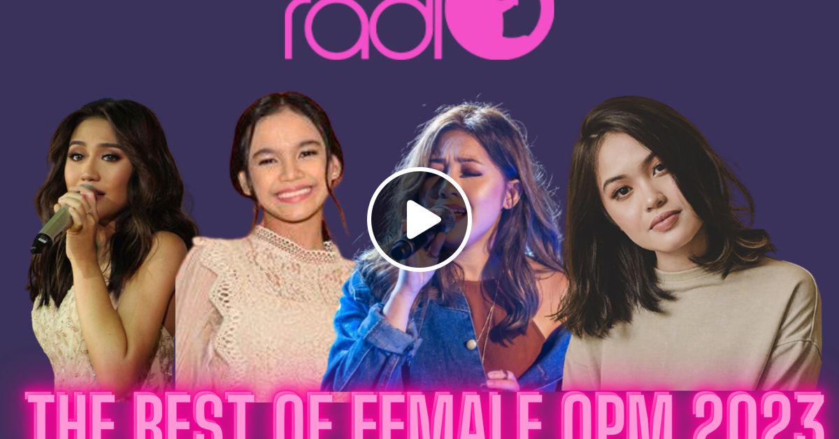 THE BEST OF FEMALE OPM 2023 by Don Marlin | Mixcloud