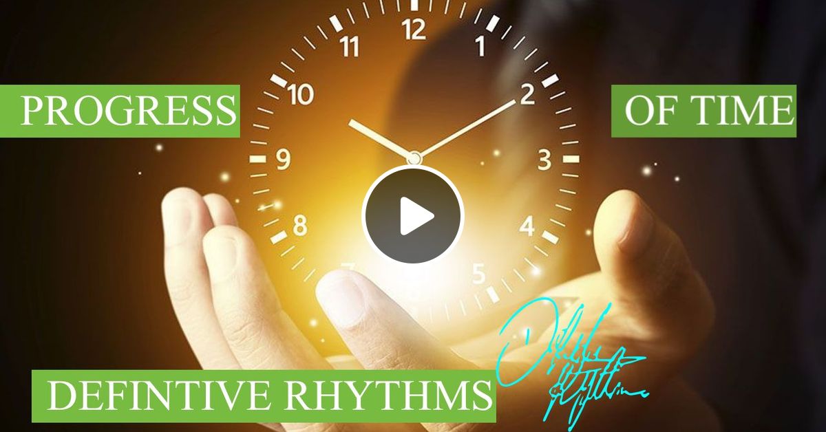 PROGRESS OF TIME 2024 DEFINITIVE RHYTHMS by DEFINITIVE RHYTHMS | Mixcloud