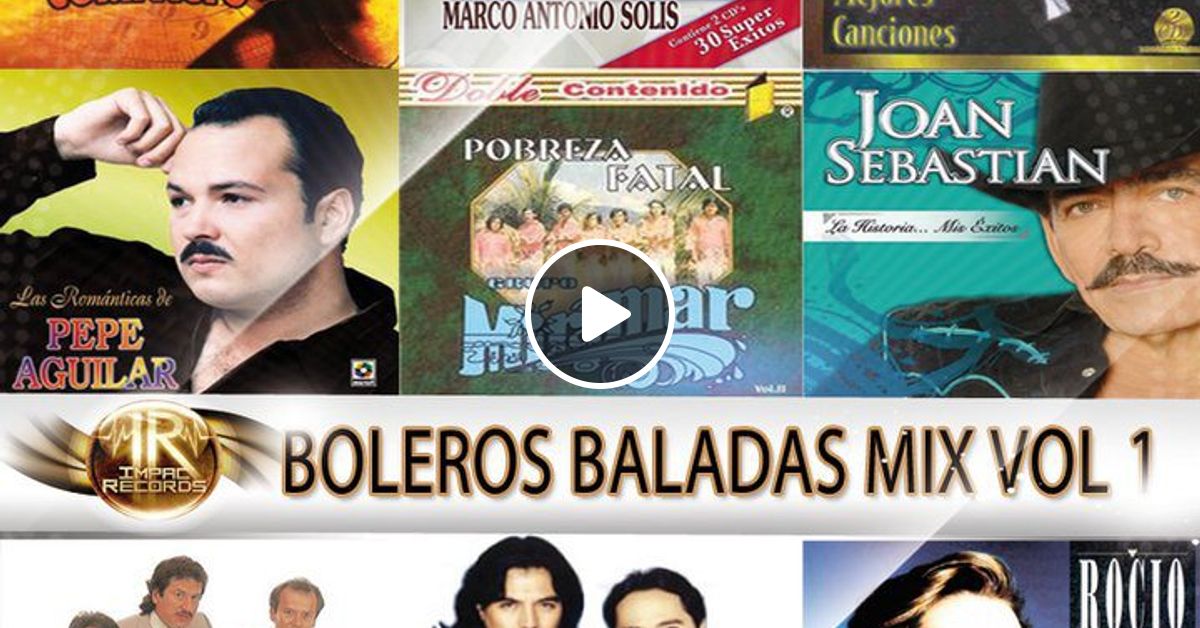 Boleros Baladas Mix Vol 1 - Dj Rivera - Impac Records by ImpacRecords ...