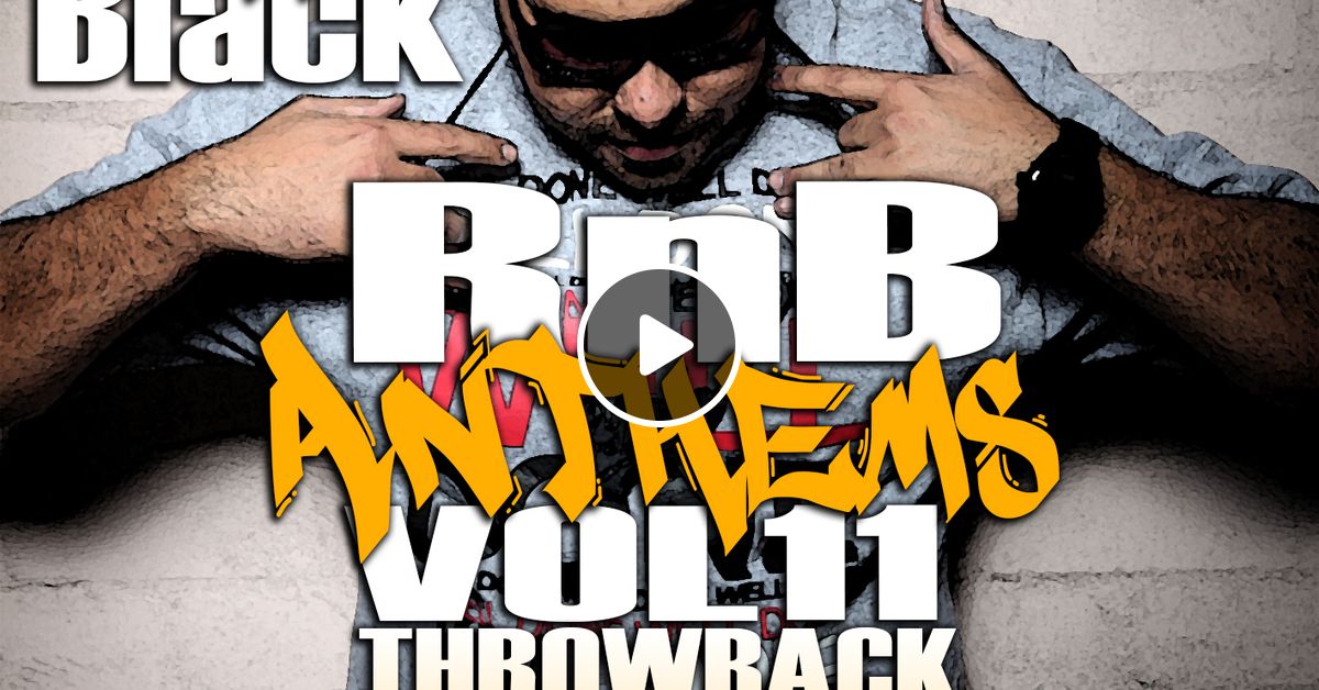 RNB ANTHEMS VOL 11 [THROWBACK MIX] by DJ Michael Black | Mixcloud