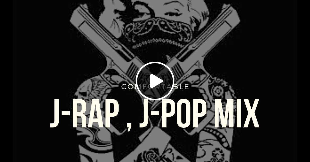 J-RAP , J-POP MIX Vol.4 by DJ_Akira24 | Mixcloud