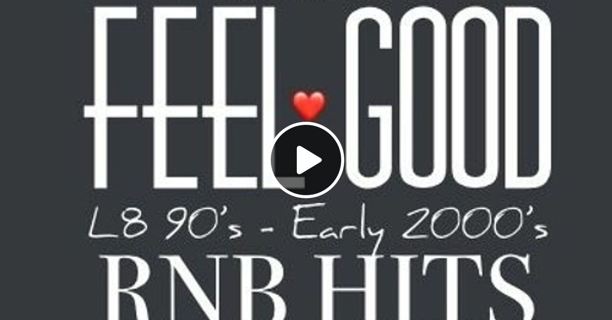 jeromedrawsings - Feel Good L8 90s Early 2000s RNB Hits Mix by dds330 | Mixcloud