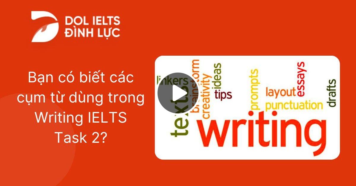 Tổng hợp cấu trúc & Cụm từ dùng trong IELTS Writing Task 2 by ...