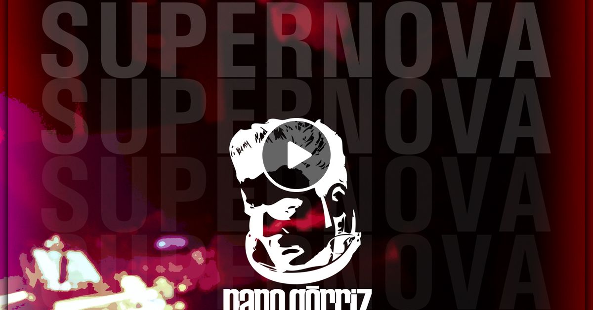 @Supernova (Madrid) (May'18) (Part I) by Nano Górriz (DJ NAN) | Mixcloud