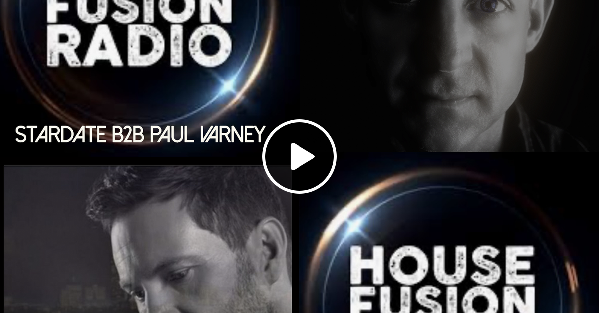 Stardate B2B Paul Varney House Fusion Radio by ★☆ Stardate | Mixcloud