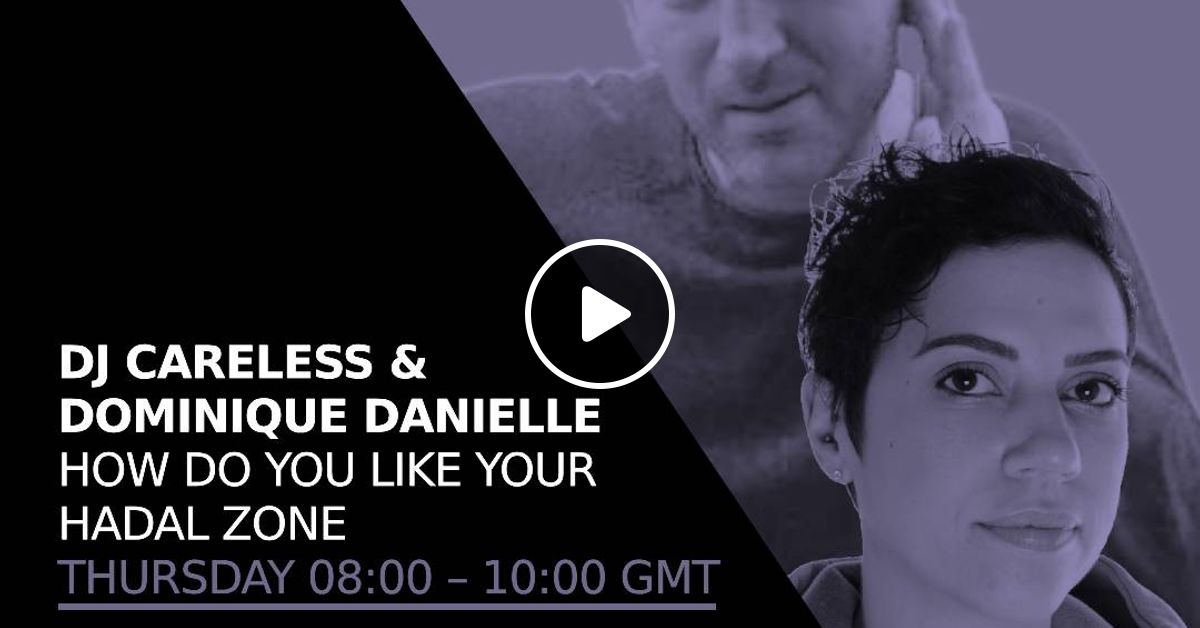 DJ Careless & Dominique Danielle - How Do You Like Your Hadal Zone 08 FEB 2024 by House FM ...