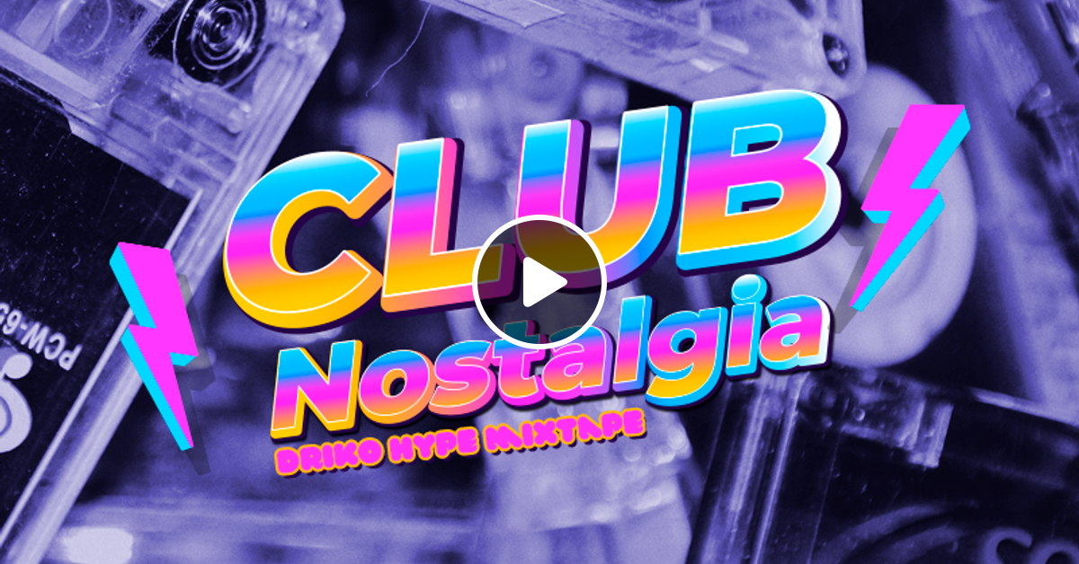 Club Nostalgia 2023 - Driko Hype Mixtape by Driko Hype | Mixcloud