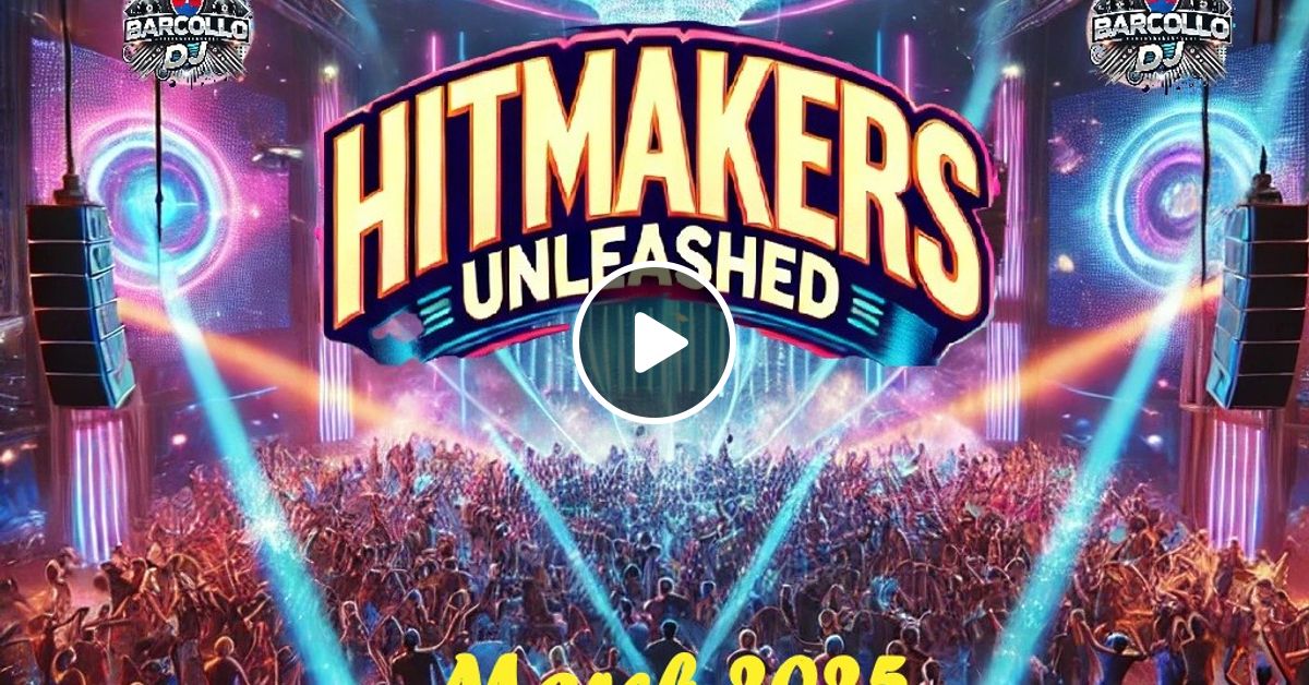 Hitmakers Unleashed March 2025 by Dj Barcollo | Mixcloud
