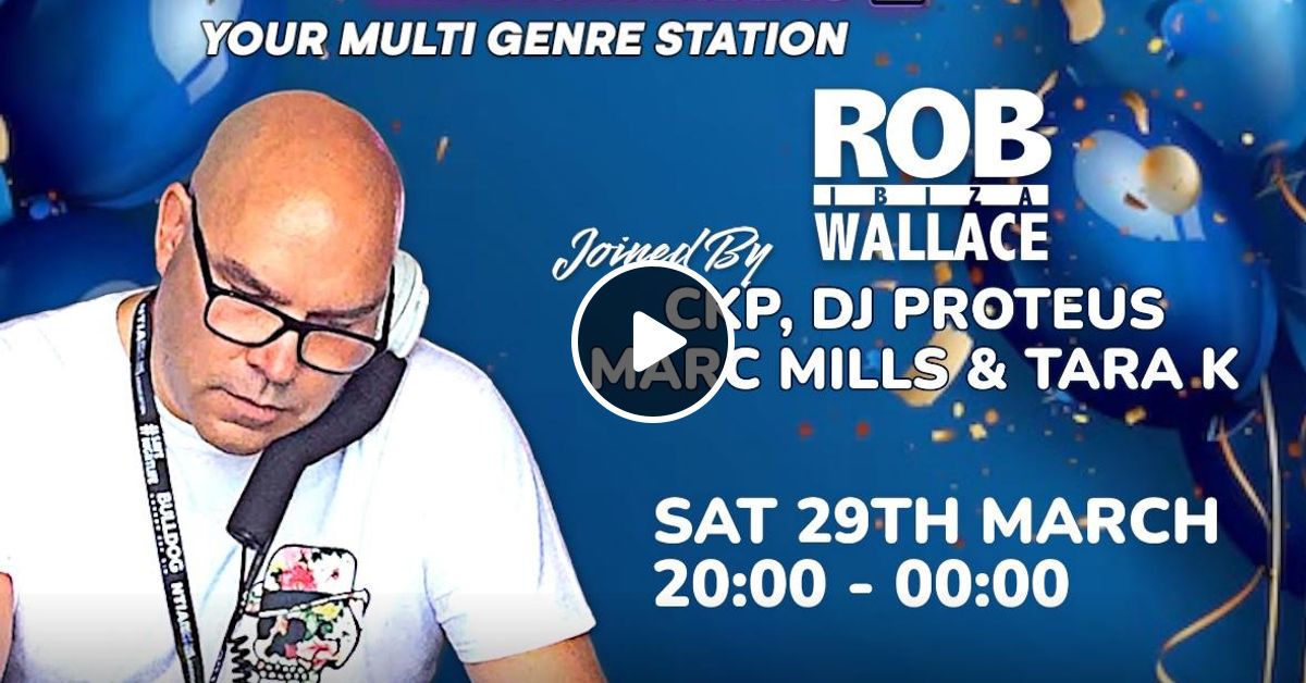 Rob Ibiza Wallace, DJ Proteus, CKP, Marc Mills & Tara K (Birthday Show) 29 MAR 2025 by LoveLife ...